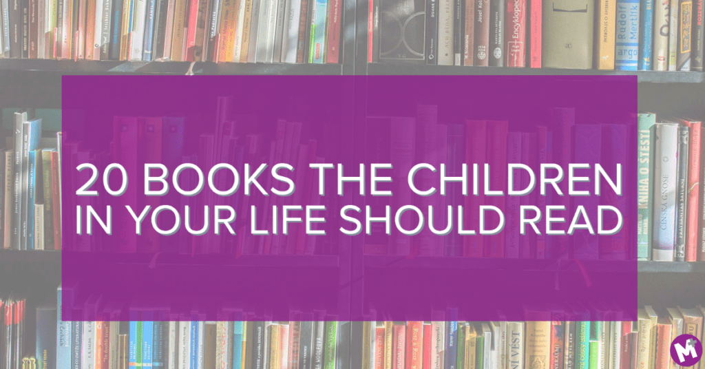 20 Books the Children in Your Life Should Read – Project MORE
